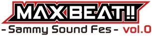 MAXBEAT!! - Sammy Sound Fes - vol.0 開催のお知らせ｜お知らせ｜サミー パチンコ・パチスロメーカー